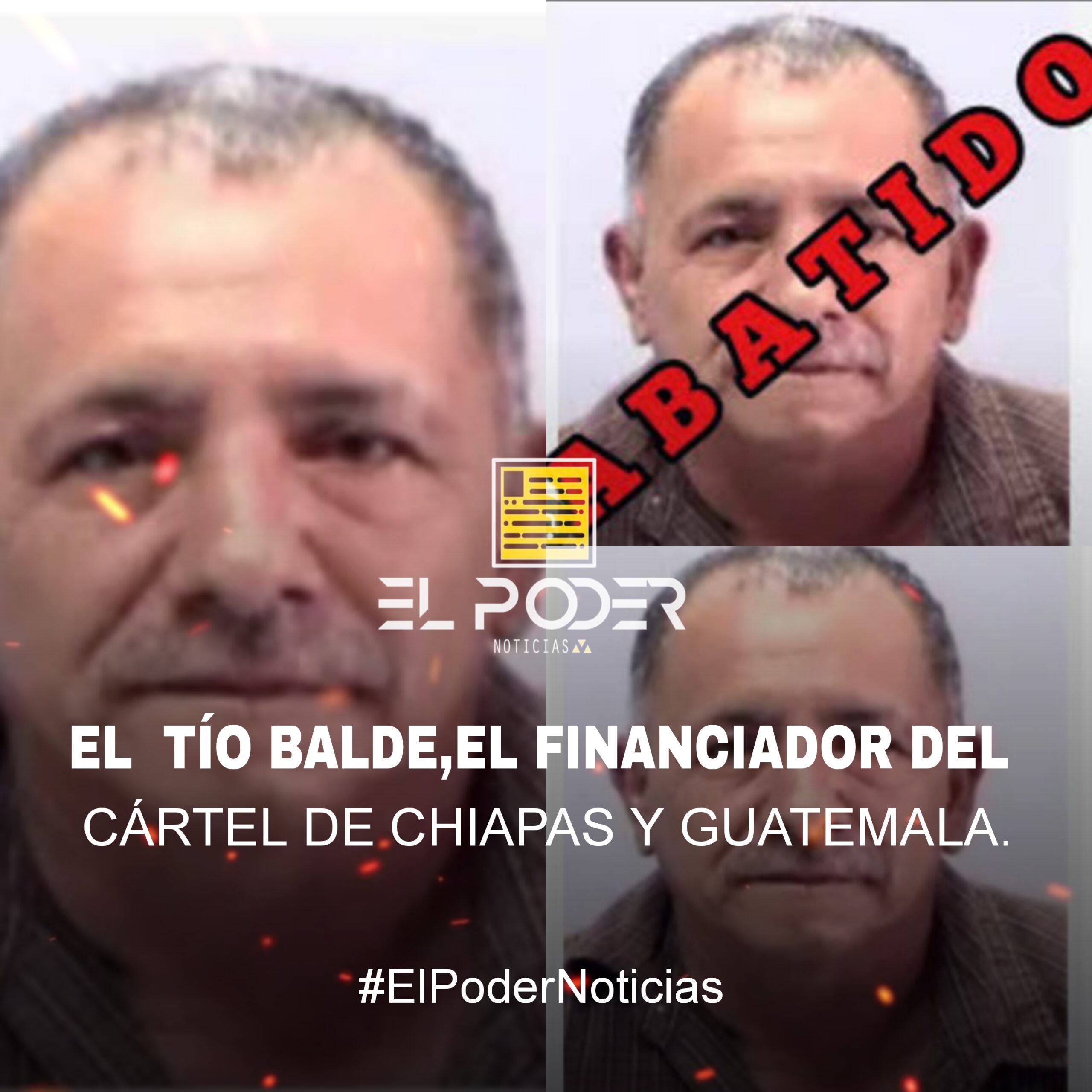 El Tío Balde, el financiador del Cártel de Chiapas y Guatemala . - EL ...
